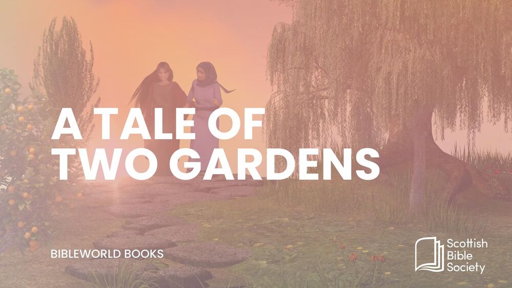 A Tale of Two Gardens - Video Animation |… | Scottish Bible Society